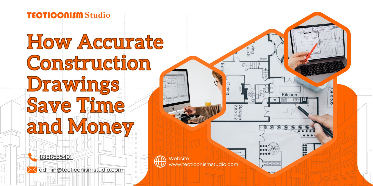 How Accurate Construction Drawings Save Time and Money